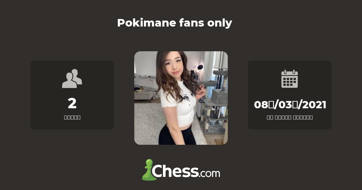 Pokimane fans only-نادي الشطرنج - Chess.com