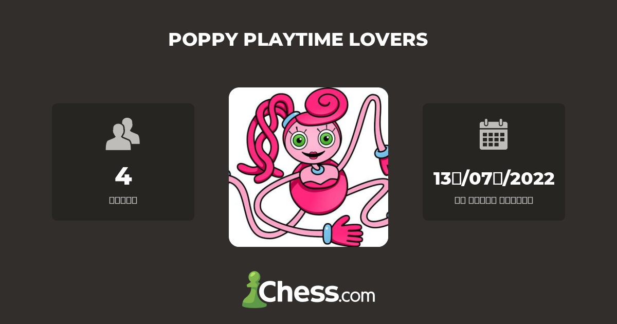 POPPY PLAYTIME LOVERS-نادي الشطرنج - Chess.com