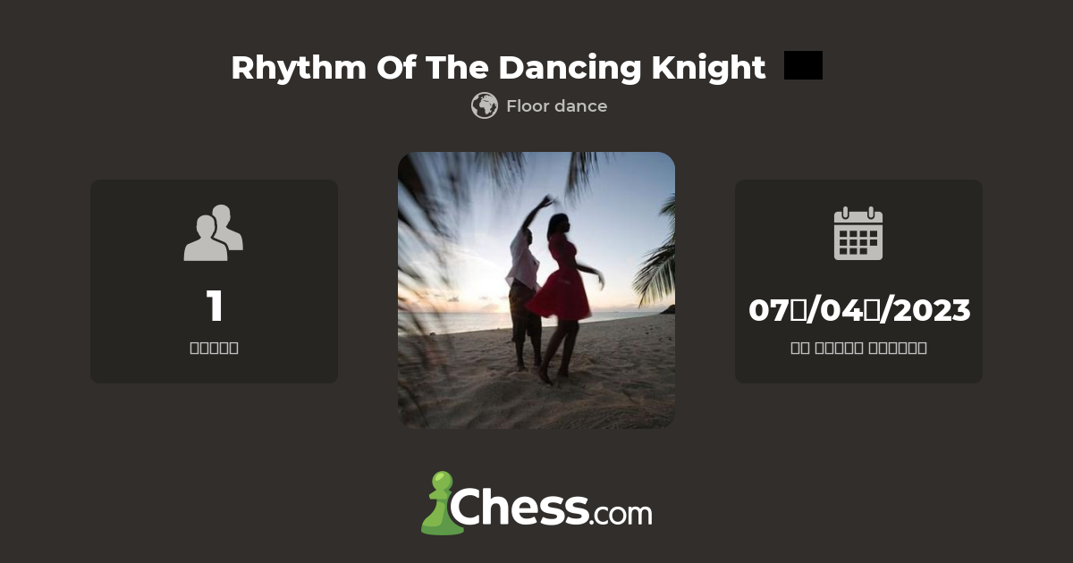 Rhythm Of The Dancing Knight-نادي الشطرنج - Chess.com