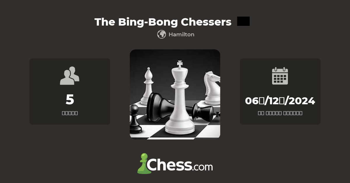 The Bing-Bong Chessers-نادي الشطرنج - Chess.com