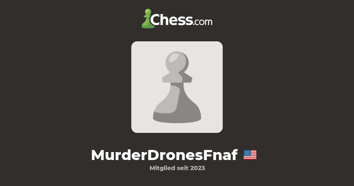 MurderDronesFnaf - Profil - Chess.com