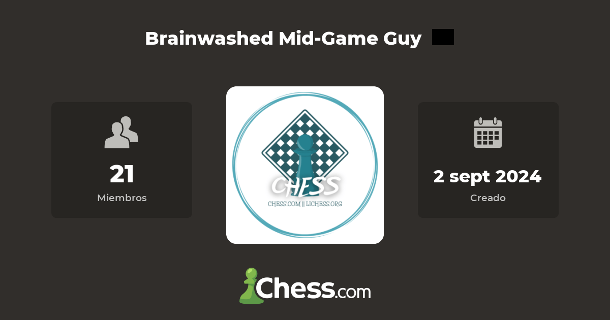 Brainwashed Mid-Game Guy - Club de ajedrez - Chess.com