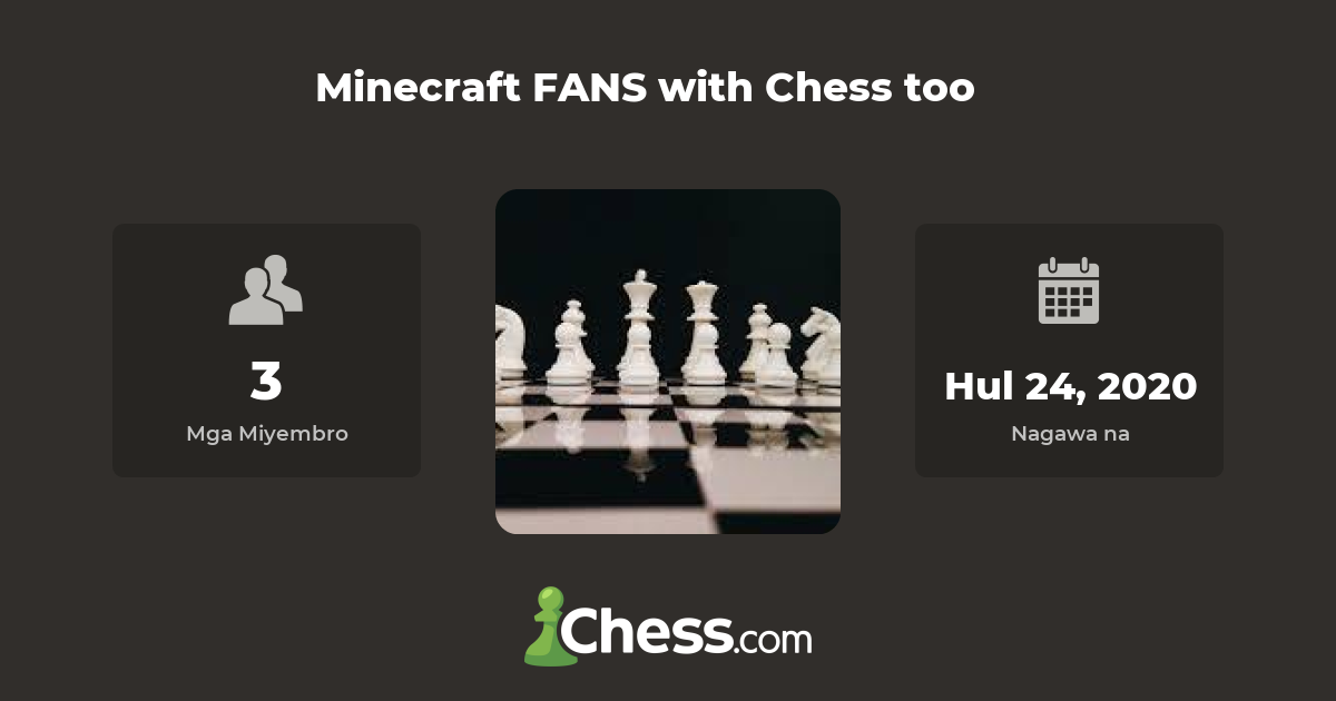 Minecraft FANS with Chess too - Chess Club - Chess.com
