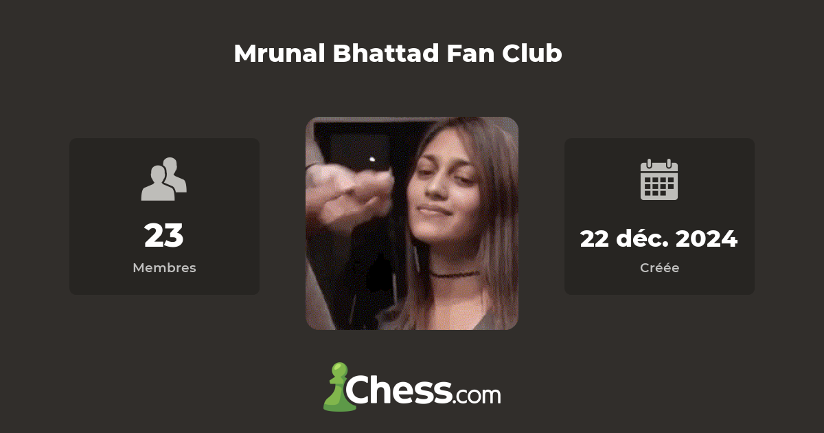 Mrunal Bhattad Fan Club - Club d'échecs - Chess.com
