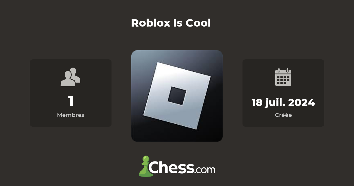 Roblox Is Cool - Club d'échecs - Chess.com