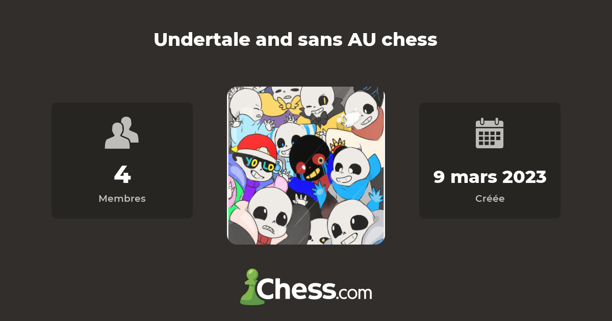 Undertale and sans AU chess - Club d'échecs - Chess.com