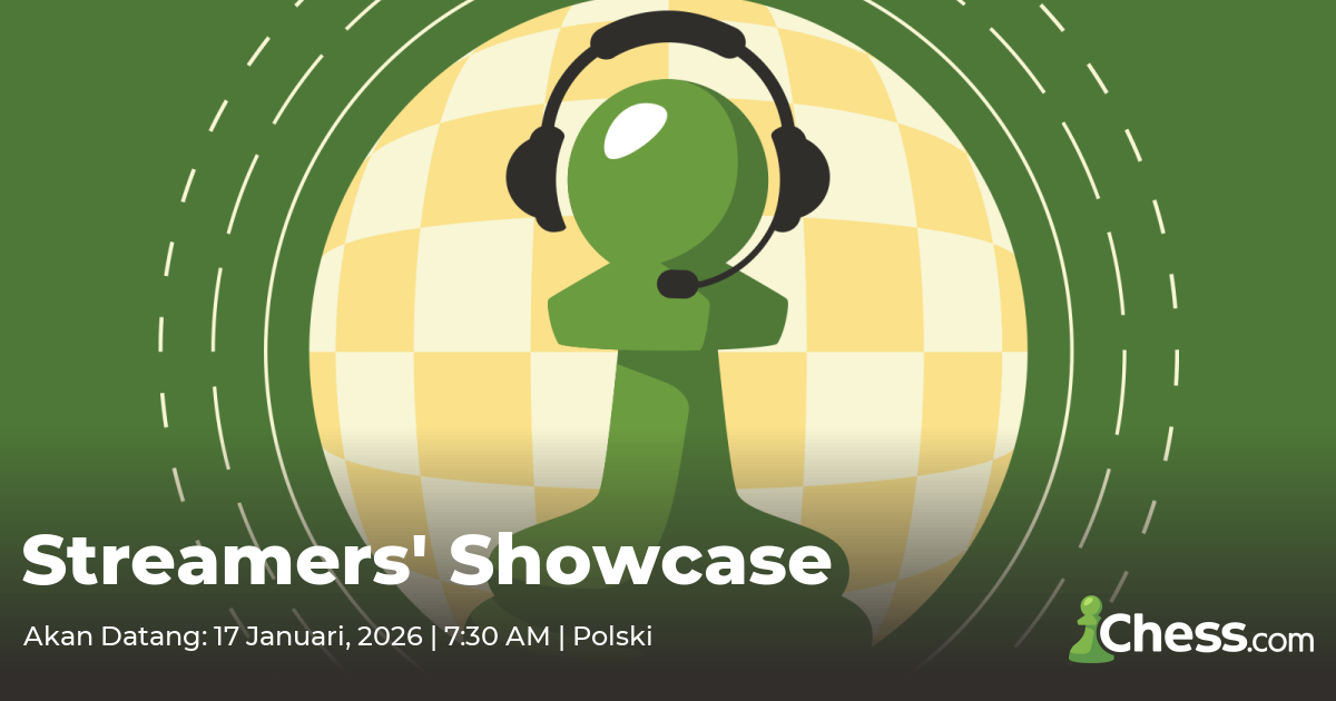 Streamers' Showcase | Acara ChessTV - Chess.com