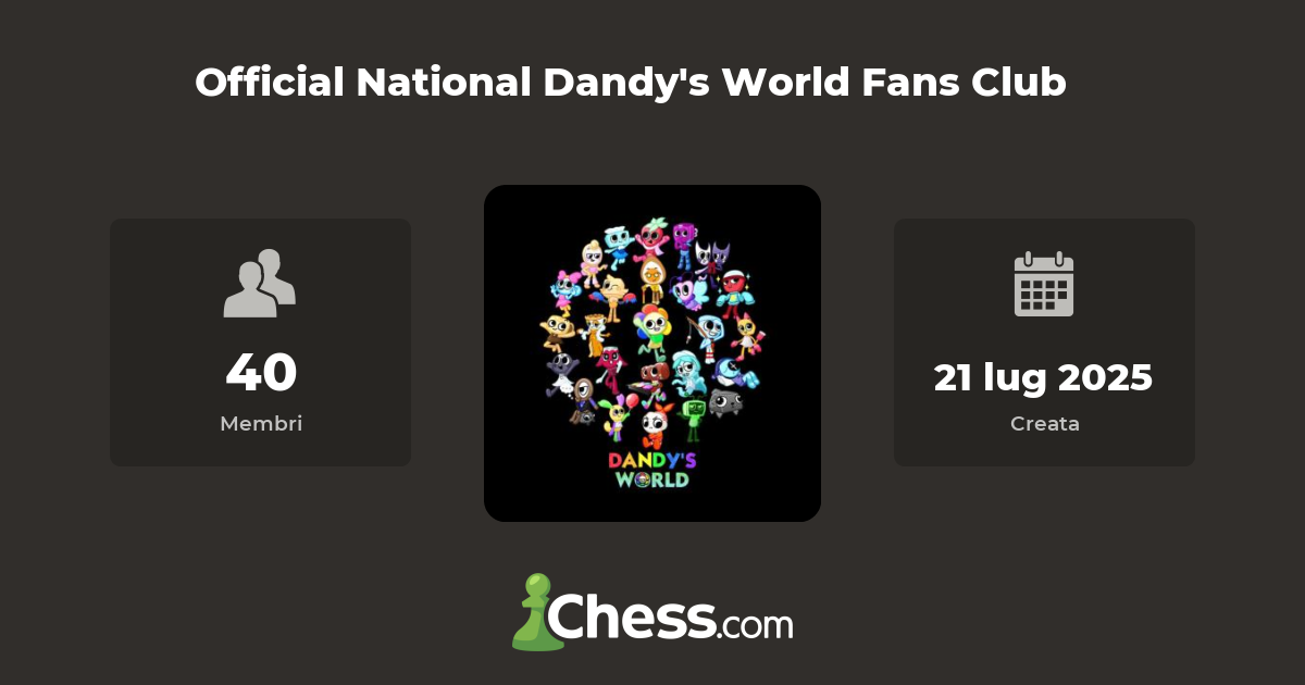Official National Dandy's World Fans Club - Club di scacchi - Chess.com