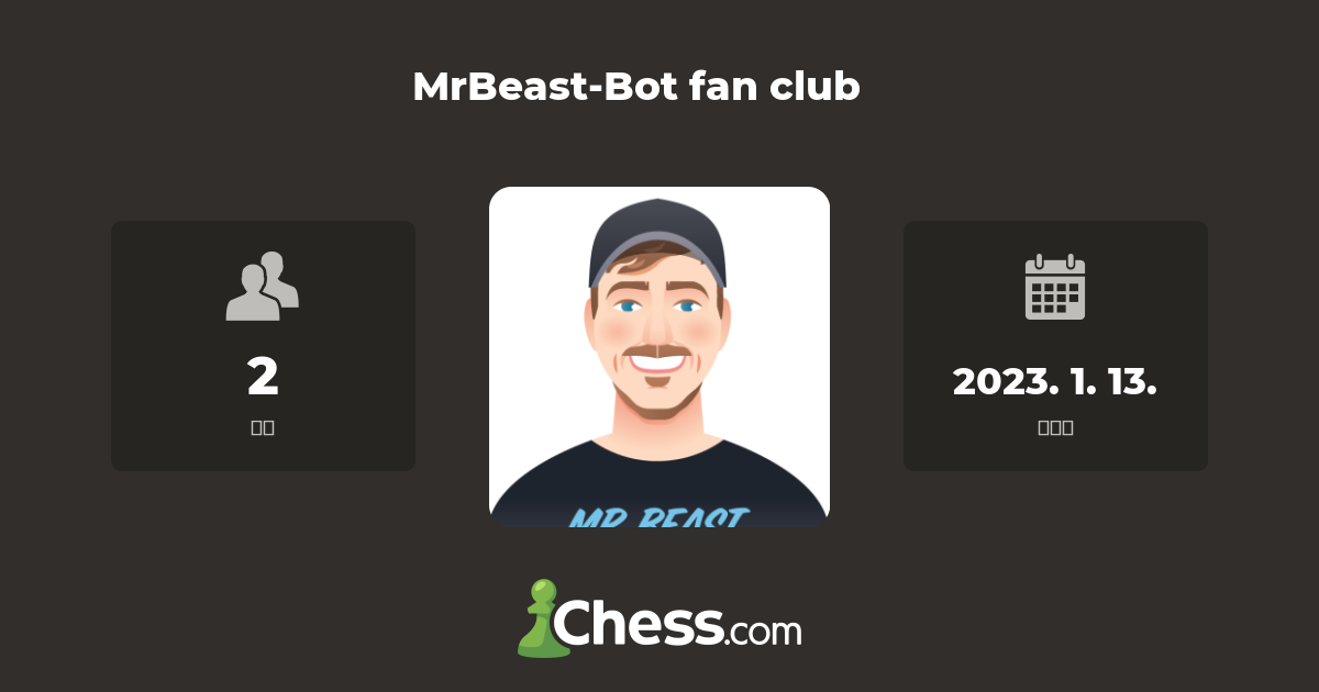 MrBeast-Bot fan club - 체스 클럽 - Chess.com