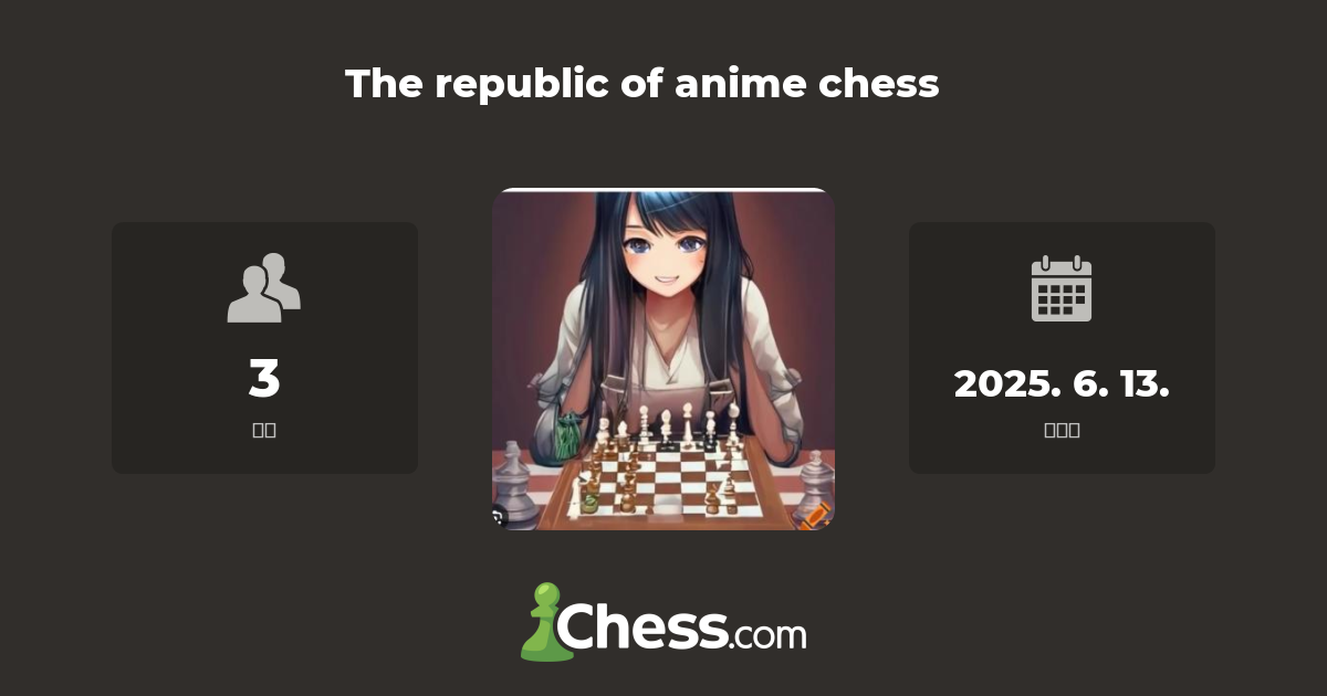 The republic of anime chess - 체스 클럽 - Chess.com
