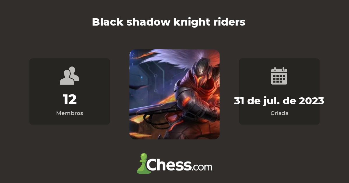 Black shadow knight riders - clube de xadrez - Chess.com