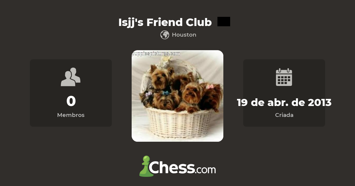 Isjj's Friend Club - clube de xadrez - Chess.com