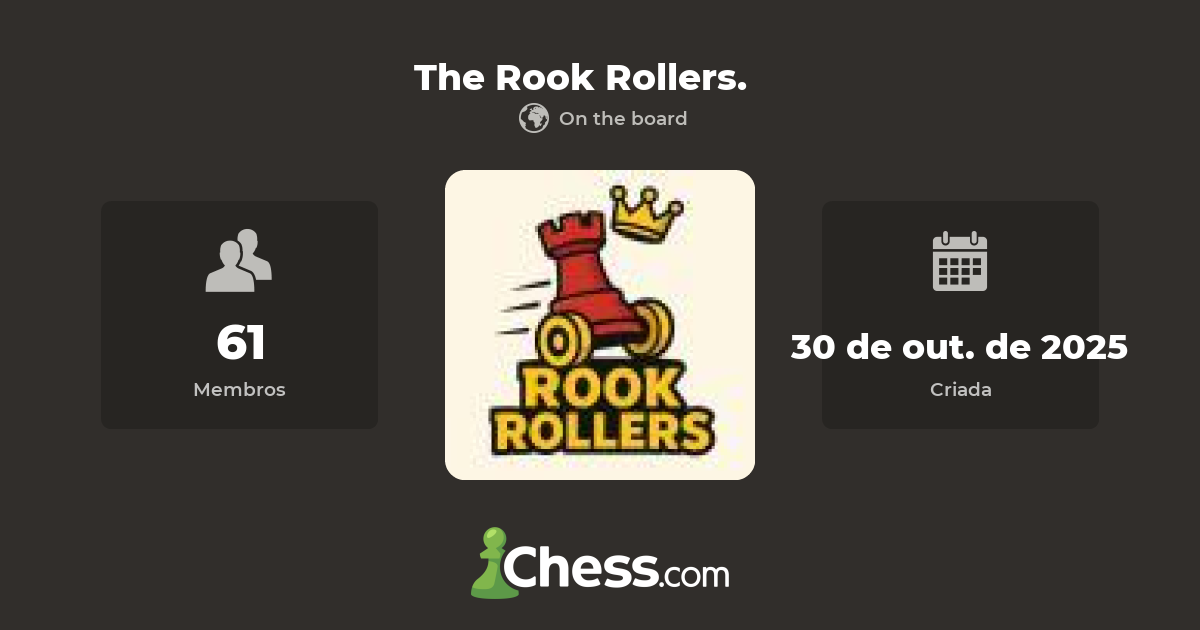 The Rook Rollers. - clube de xadrez - Chess.com