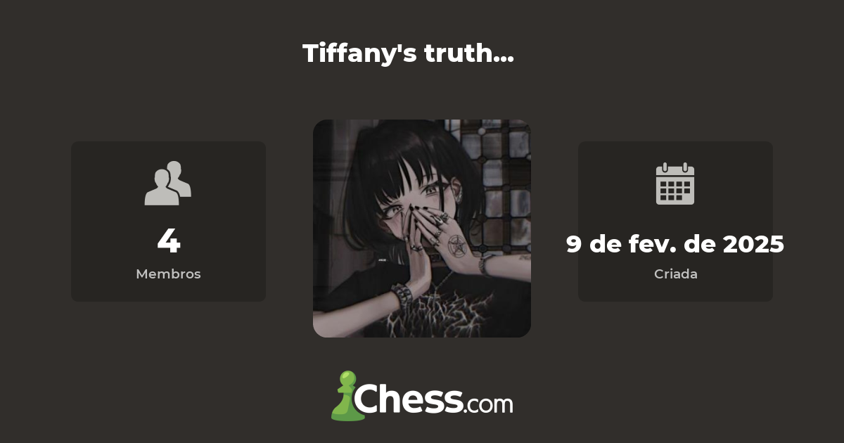 Tiffany's truth... - clube de xadrez - Chess.com