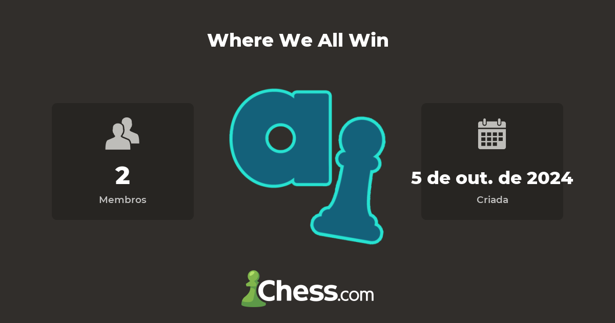 Where We All Win - clube de xadrez - Chess.com