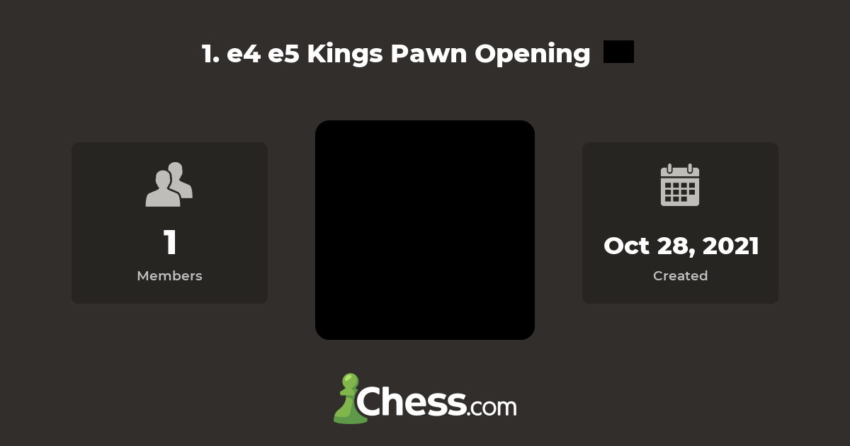 1. e4 e5 Kings Pawn Opening - Chess Club - Chess.com