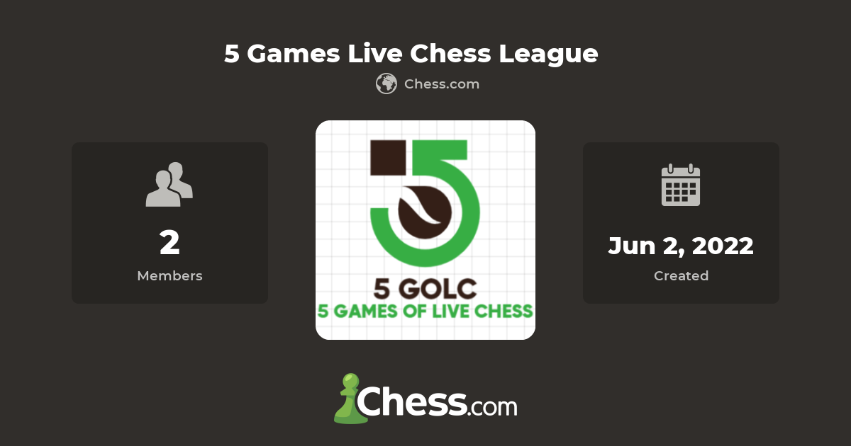 5 Games Live Chess League - Chess Club - Chess.com