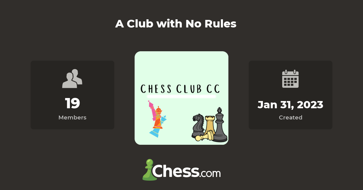 A Club with No Rules - Chess Club - Chess.com