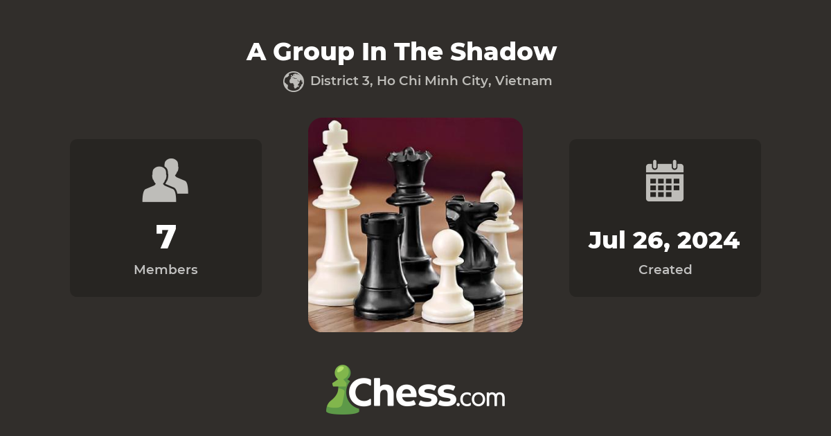 A Group In The Shadow - Chess Club - Chess.com