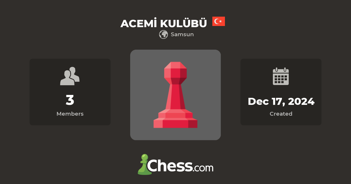 ACEMİ KULÜBÜ - Chess Club - Chess.com