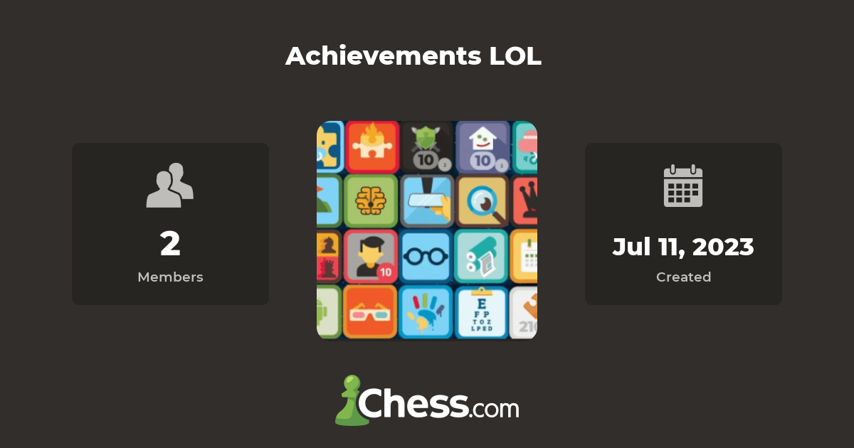Achievements LOL - Chess Club - Chess.com