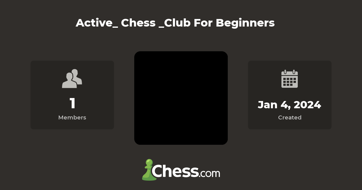 Active_ Chess _Club For Beginners - Chess Club - Chess.com