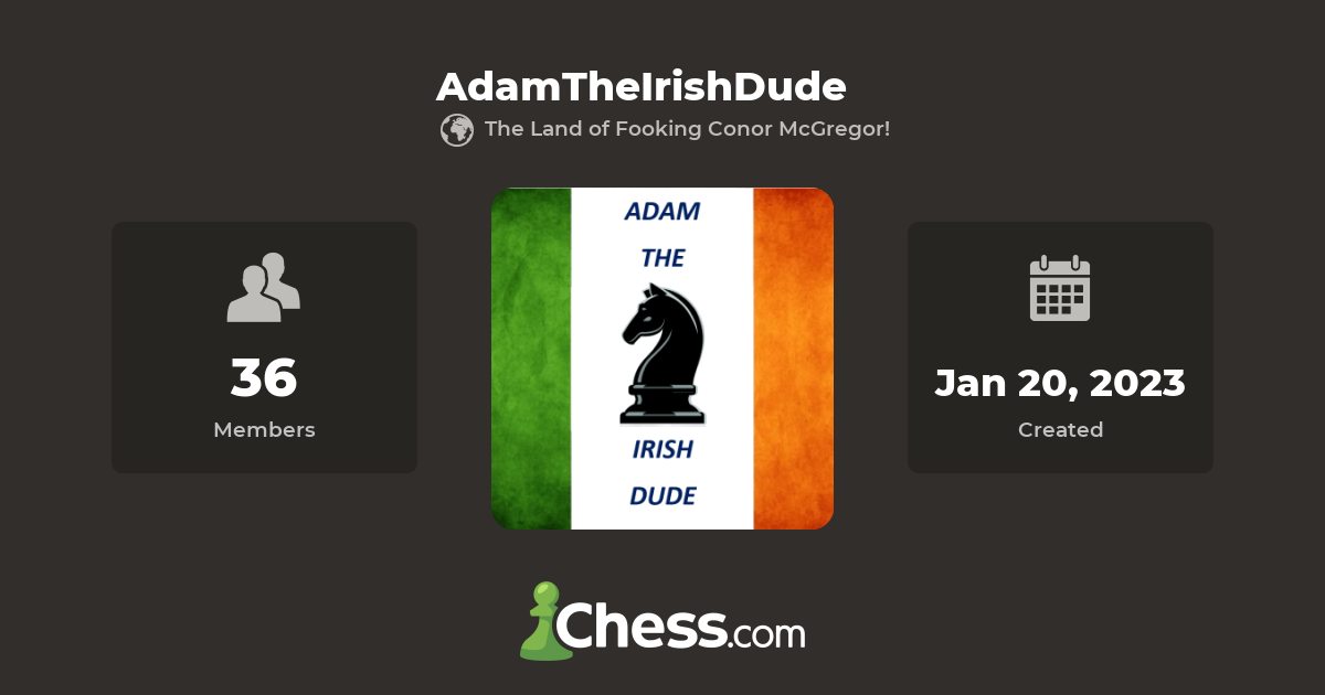 AdamTheIrishDude - Chess Club - Chess.com