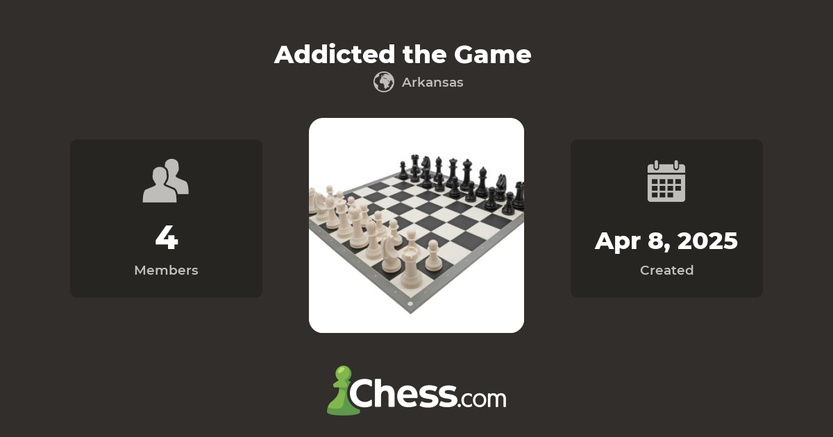 Addicted the Game - Chess Club - Chess.com