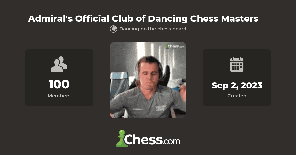 Admiral's Official Club of Dancing Chess Masters - Chess Club - Chess.com