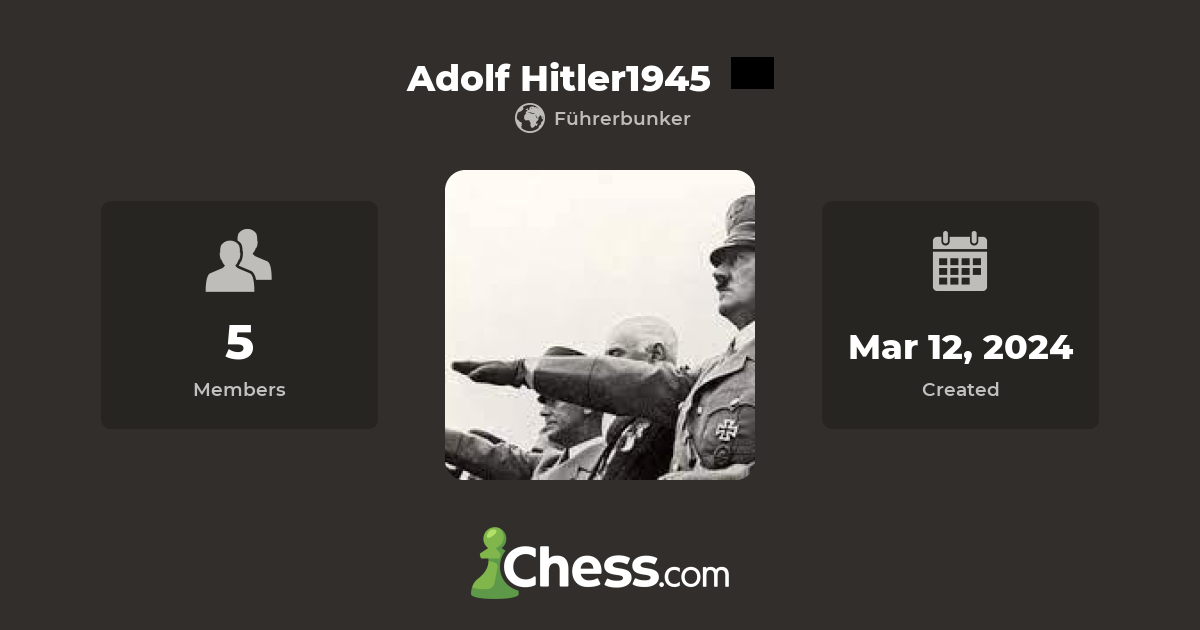 Adolf Hitler1945 - Chess Club - Chess.com