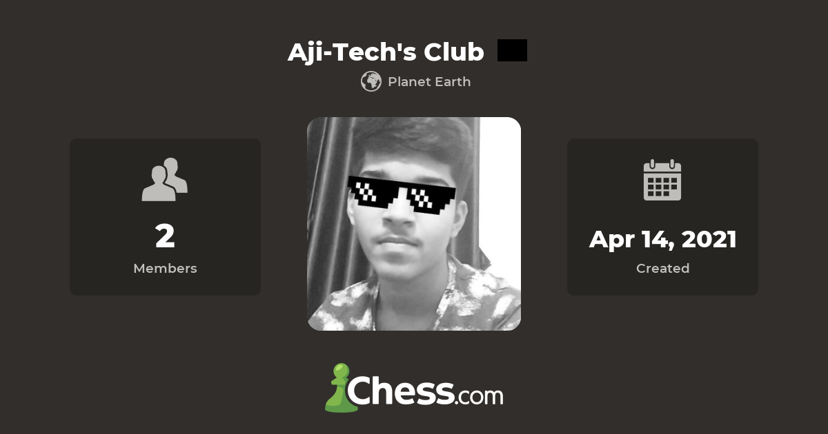 Aji-Tech's Club - Chess Club - Chess.com