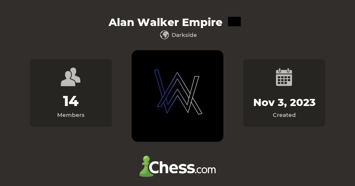 Alan Walker Empire - Chess Club - Chess.com