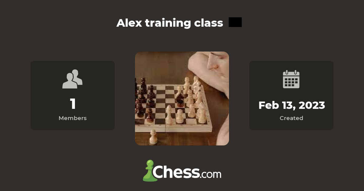 Alex training class - Chess Club - Chess.com