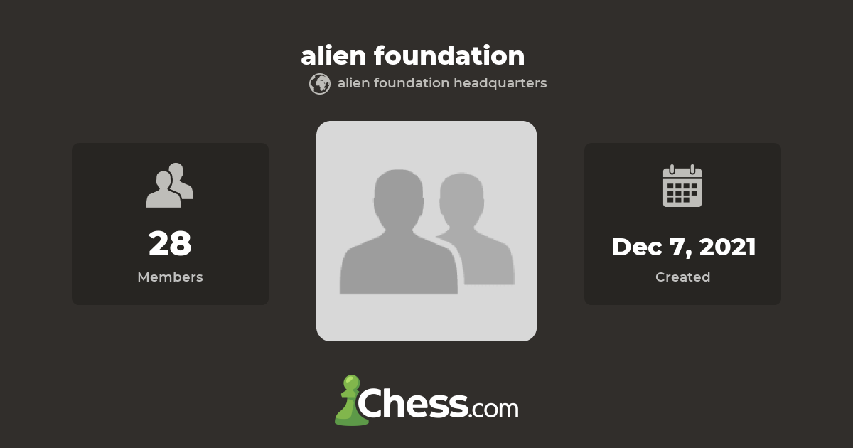 alien foundation - Chess Club - Chess.com