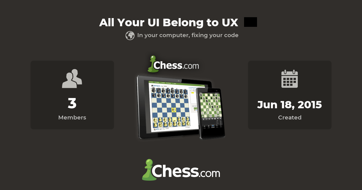 All Your UI Belong to UX - Chess Club - Chess.com