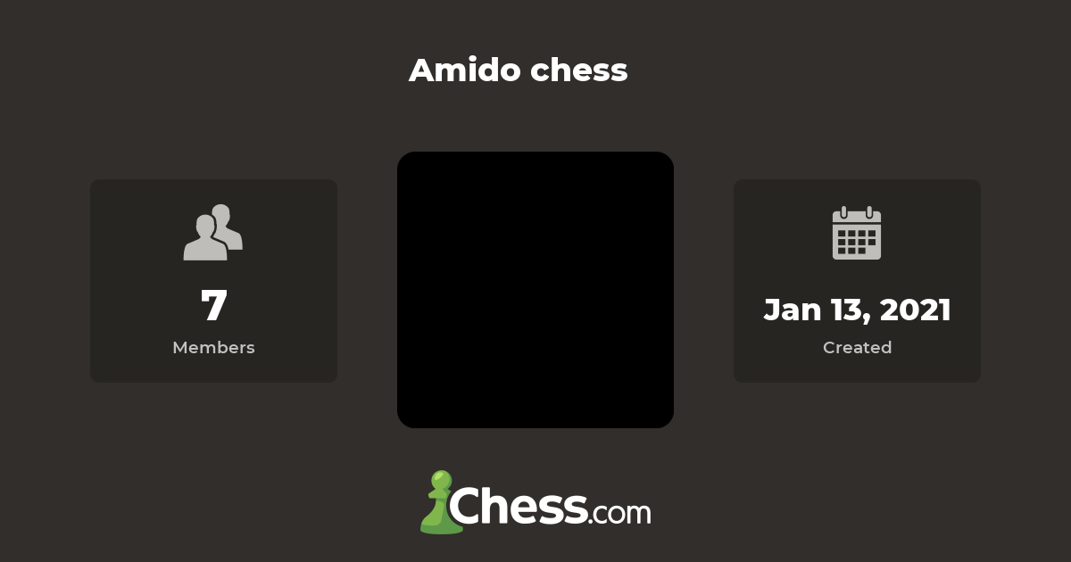 Amido chess - Chess Club - Chess.com