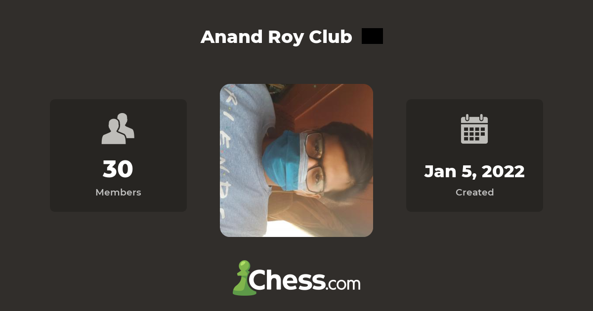 Anand Roy Club - Chess Club - Chess.com