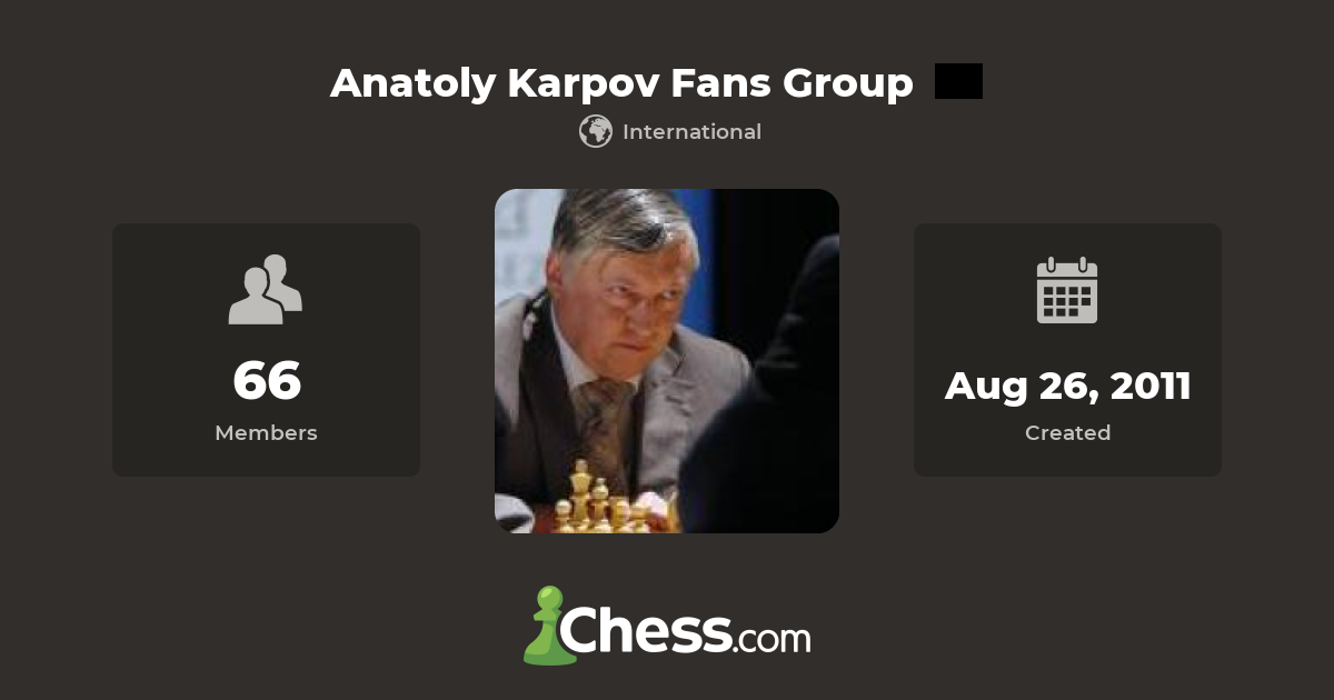 Anatoly Karpov Fans Group - Chess Club - Chess.com