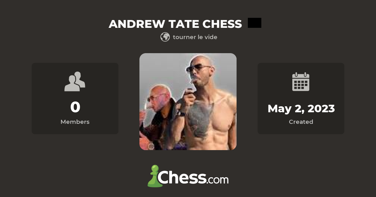 ANDREW TATE CHESS - Chess Club - Chess.com