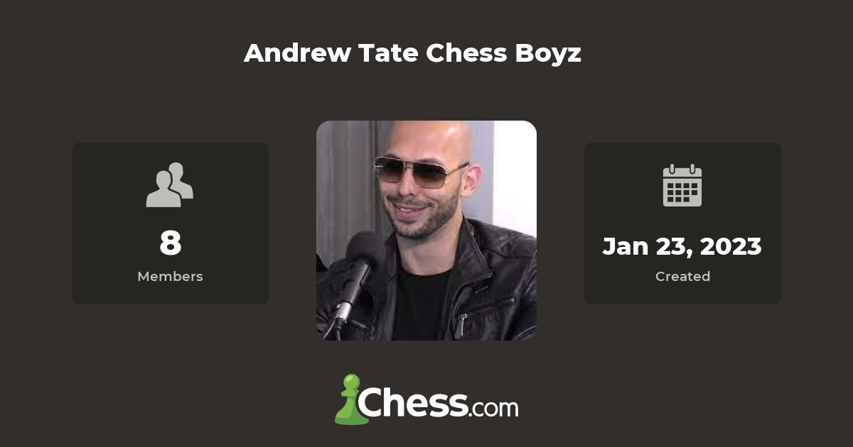 Andrew Tate Chess Boyz - Chess Club - Chess.com