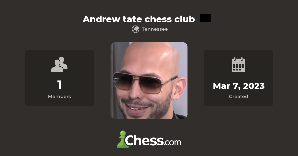 Andrew tate chess club - Chess Club - Chess.com