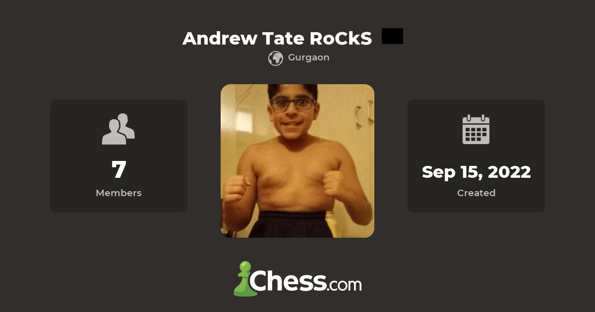 Andrew Tate RoCkS - Chess Club - Chess.com