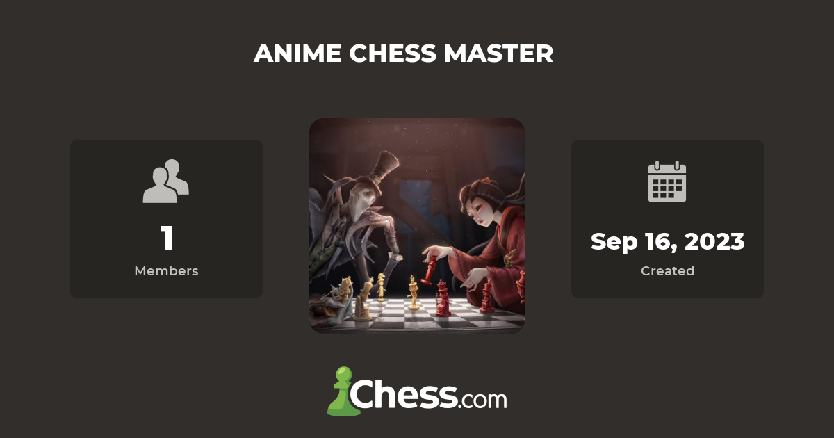 ANIME CHESS MASTER - Chess Club - Chess.com