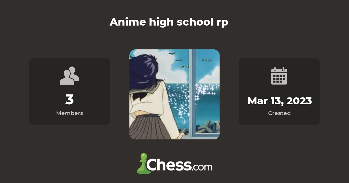 Anime high school rp - Chess Club - Chess.com