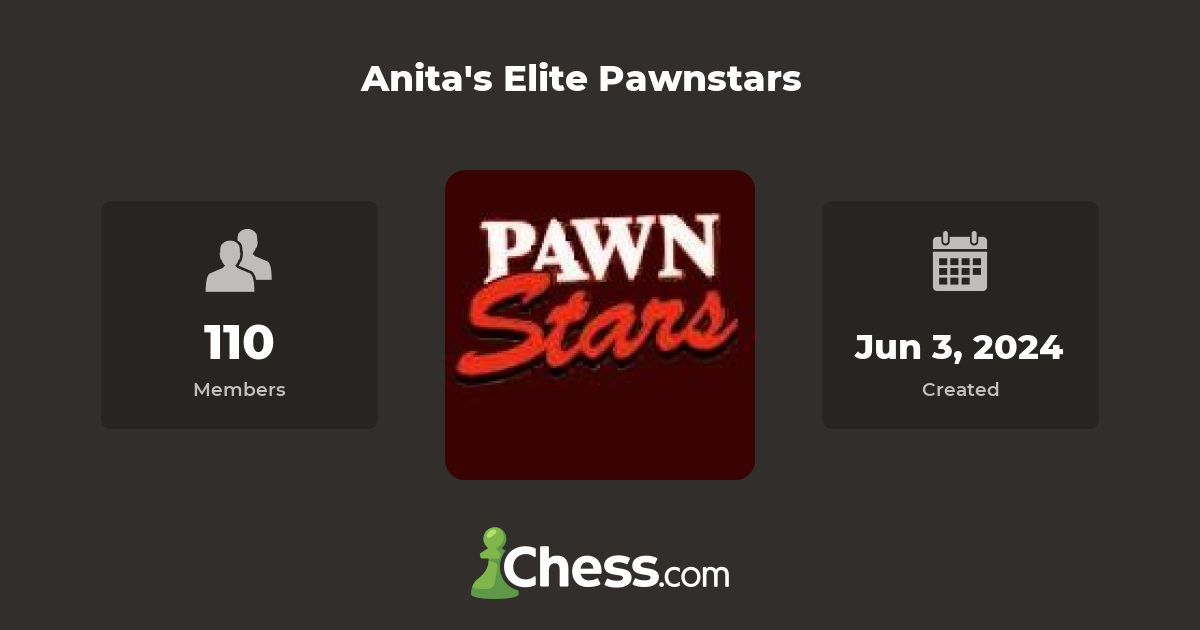 Anita's Elite Pawnstars - Chess Club - Chess.com