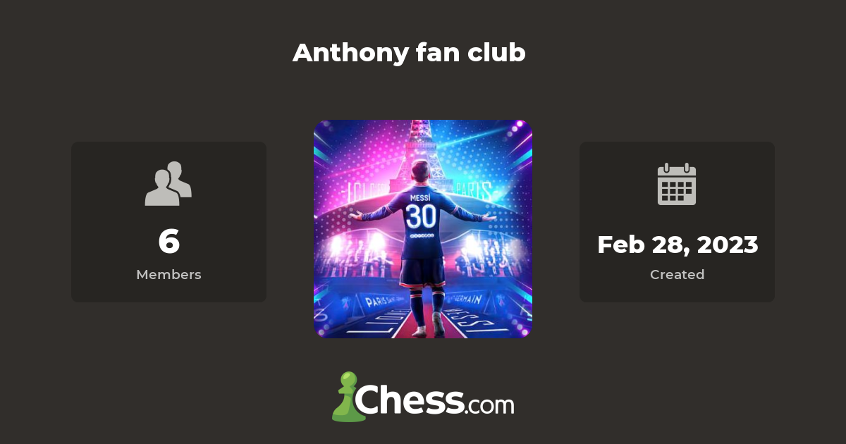 Anthony fan club - Chess Club - Chess.com