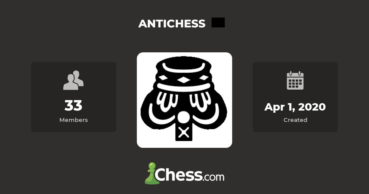 ANTICHESS - Chess Club - Chess.com