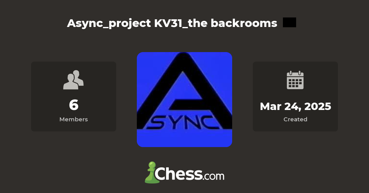 Async_project KV31_the backrooms - Chess Club - Chess.com