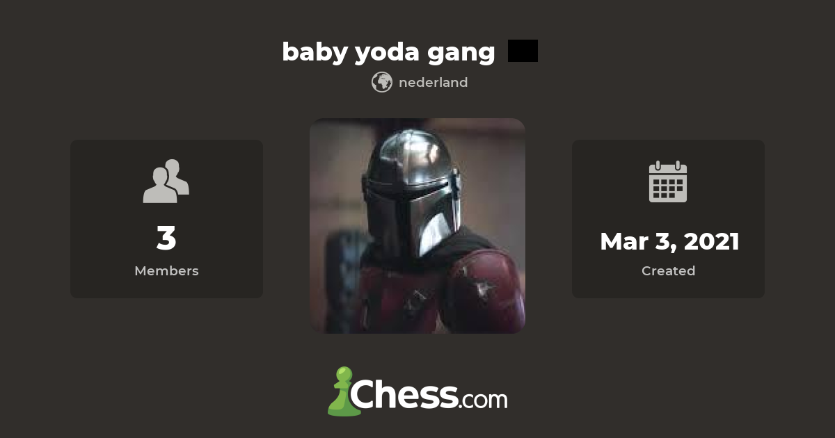 baby yoda gang - Chess Club - Chess.com
