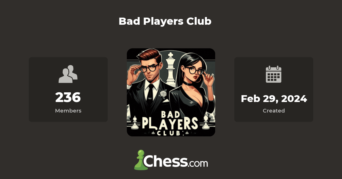 Bad Players Club - Chess Club - Chess.com
